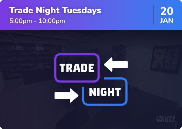 Trade Night Tuesdays! - 20/01/2026 – The Card Vault